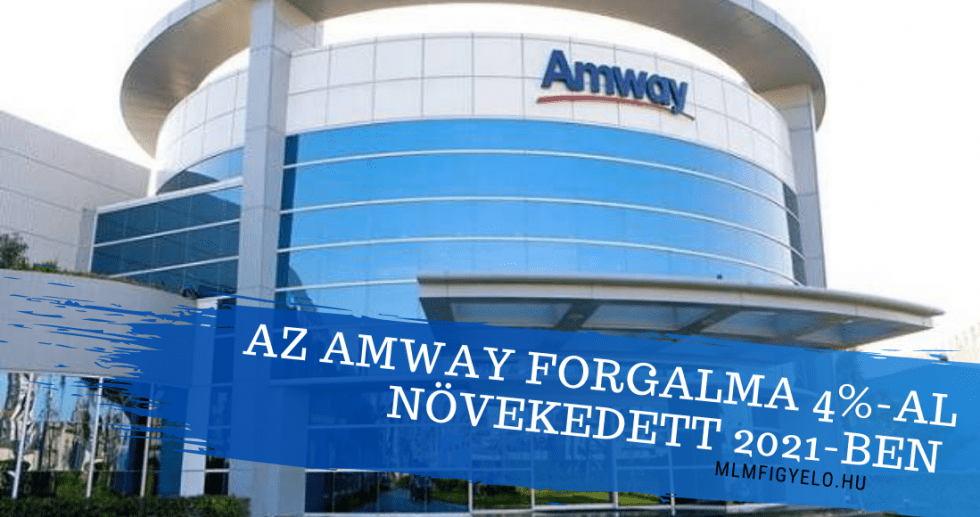 Az Amway forgalma 4%-al növekedett 2021-ben - MLM Figyelő