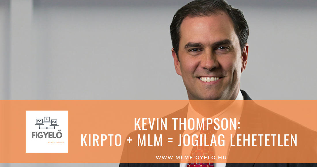 Kevin Thompson: Kirpto + MLM = jogilag lehetetlen - MLM Figyelő